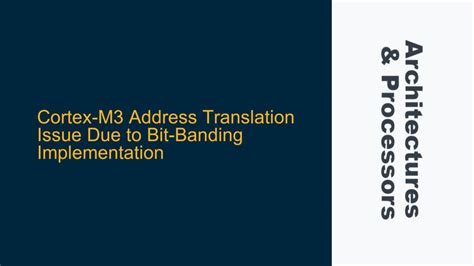 Cortex M3 Address Translation Issue Due To Bit Banding Implementation