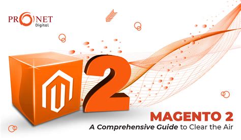 Magento 2 A Comprehensive Guide To Clear The Air