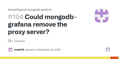 Could Mongodb Grafana Remove The Proxy Server · Issue 104 · Jamesosgoodmongodb Grafana · Github