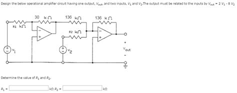 Solved Design The Below Operational Amplifier Circuit Having