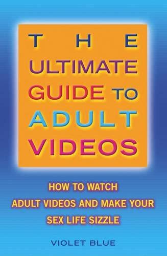 The Ultimate Guide To Adult Videos How To Watch Adult Videos And Make Your Sex Life Sizzle