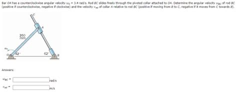 Bar Oa Has A Counterclockwise Angular Velocity Wo 34 Rads Rod Bc