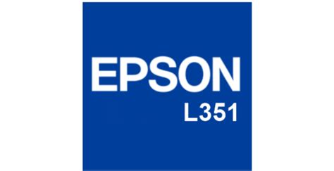 Download Driver Epson L351 Gratis Terbaru 2026