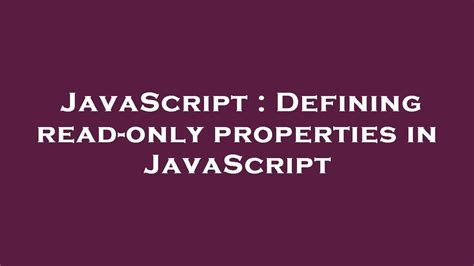 JavaScript Defining Read Only Properties In JavaScript YouTube