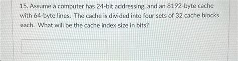 Solved 15 Assume A Computer Has 24 Bit Addressing And An
