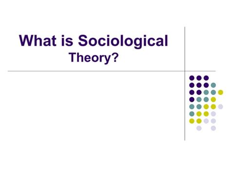 What Is Sociological Theory Ppt