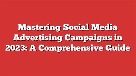 Mastering Social Media Advertising Campaigns In 2023: A Comprehensive Guide - Froggy Ads