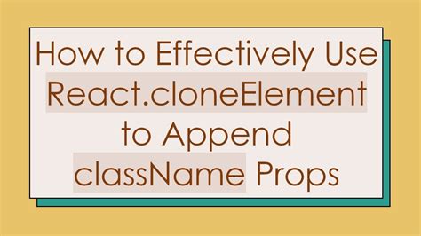 How To Effectively Use Reactcloneelement To Append Classname Props Youtube