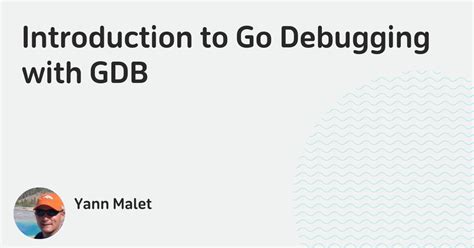 Introduction To Go Debugging With Gdb Lincoln Loop
