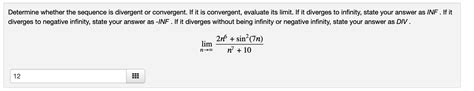 Solved Determine Whether The Sequence Is Divergent Or Chegg