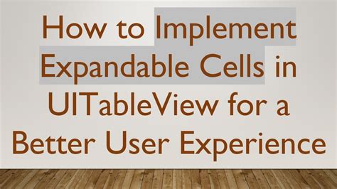 how to implement expandable cells in uitableview for a better user