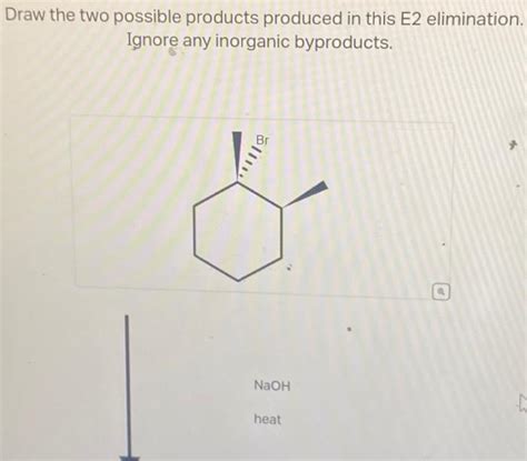 Solved Draw The Two Possible Products Produced In This E2