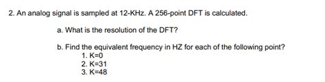 solved 2 an analog signal is sampled at 12 khz a 256 point