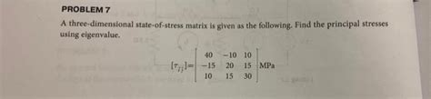 Solved A Three Dimensional State Of Stress Matrix Is Given