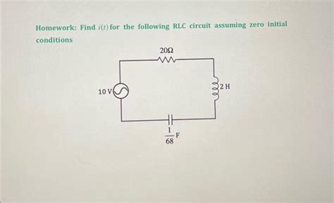 solved homework find i t for the following rlc circuit