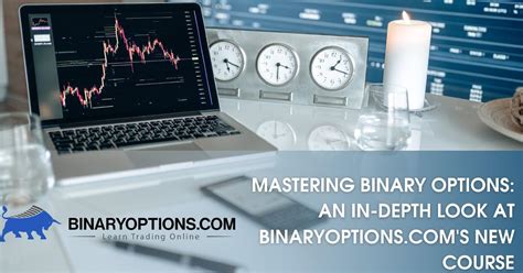 Mastering Binary Options An In Depth Look At S New