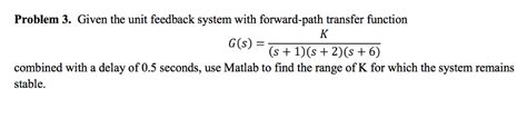 solved problem 3 given the unit feedback system with