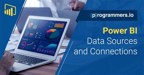 Power Bi Data Sources And Connections A Comprehensive Guide