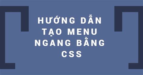 Hướng dẫn tạo Menu Ngang bằng CSS