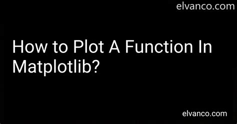 How To Plot A Function In Matplotlib In