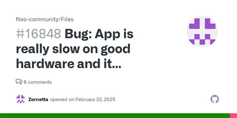 Bug App Is Really Slow On Good Hardware And It Continously Crashes