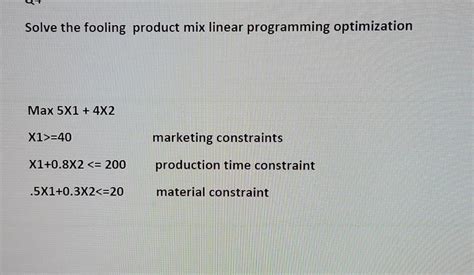 Solved Solve The Fooling Product Mix Linear Programming