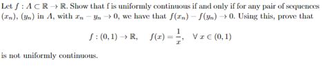 Solved Let f ΛRR Show that f is uniformly continuous if Chegg