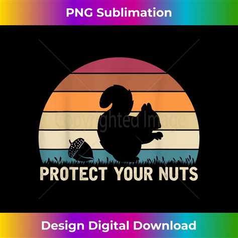 Protect Your Nuts Squirrel Innovative Png Sublimation Desi Inspire Uplift