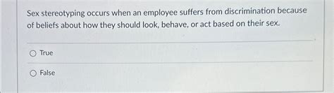 Solved Sex Stereotyping Occurs When An Employee Suffers From