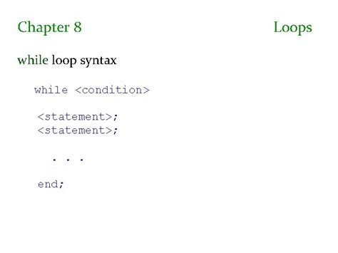 Chapter 8 While Loop Syntax While Condition Statement