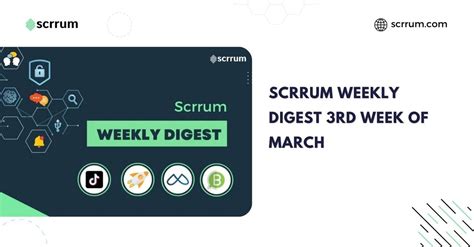 scrrum weekly digest 3rd week of march