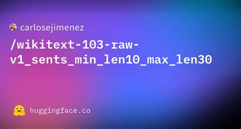 Carlosejimenez Wikitext 103 Raw V1 Sents Min Len10 Max Len30 Datasets At Hugging Face