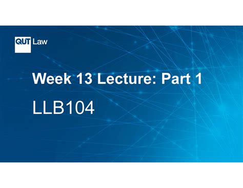 Week 13 Lecture Part 1 Week 13 Lecture Part LLB The Queensland University Of Technology QUT