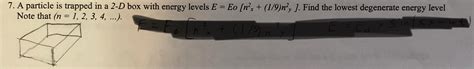 solved a particle is trapped in a 2 d ﻿box with energy