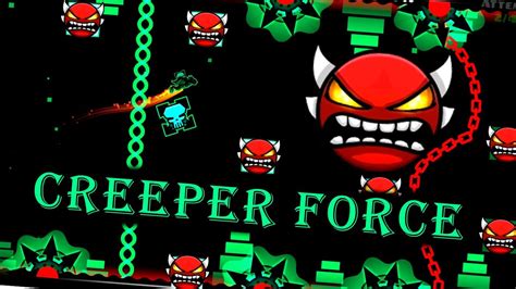 Creeper Force By Creepermilk Hight Insane Demon Geometry Dash Youtube