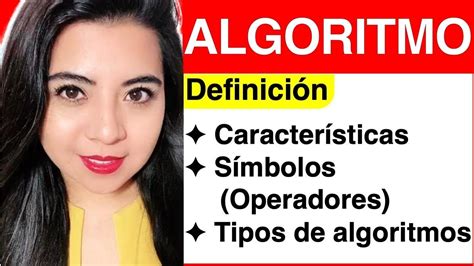 ¿qué Es Un Algoritmo DefiniciÓn De Algoritmos CaracterÍsticas Tipos Operadores Y Variables