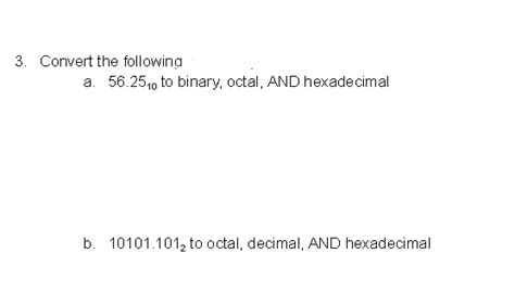 Solved 3 Convert The Following A 562510 To Binary Octal