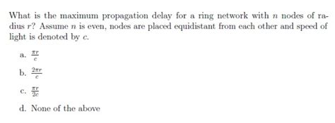 Solved What Is The Maximum Propagation Delay For A Ring