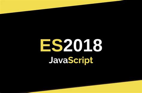 es2018 the latest in javascript