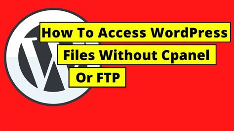 How To Access Wordpress Files Without Cpanel Or Ftp Youtube