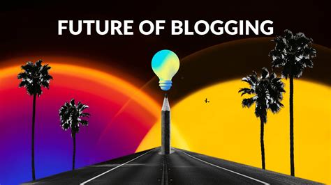 Future of Blogging: Trends & Predictions for Full Time Bloggers - Blogging Guide
