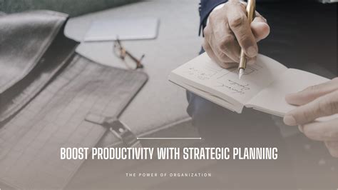 The Power Of Organization Boosting Productivity Through Strategic Planning