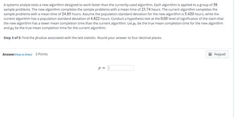 Solved A Systems Analyst Tests A New Algorithm Designed To