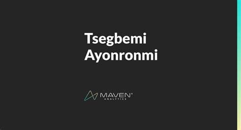 Tsegbemi Ayonronmis Data Analytics Profile Maven Analytics