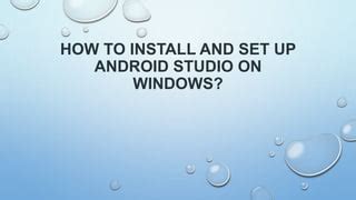 How To Install And Set Up Android Studio Pptx Operating Systems Computer Software And