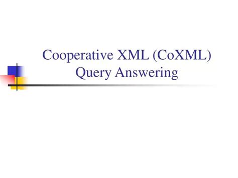 PPT Cooperative XML Query Answering CoXML Approach PowerPoint Presentation ID