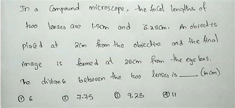 In A Compound Microscope The Focal Lenaths Of Two Lenses Are 15 Cm And