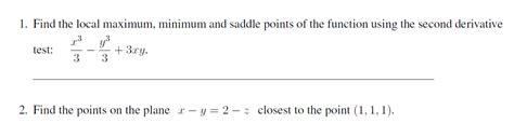 Solved Find The Local Maximum Minimum And Saddle Points Chegg