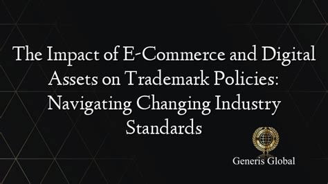 The Impact Of E Commerce And Digital Assets On Trademark Policies