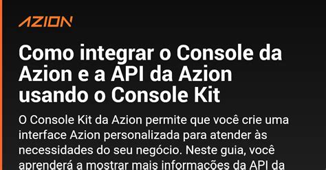 Como Integrar O Console Da Azion E A Api Da Azion Usando O Console Kit